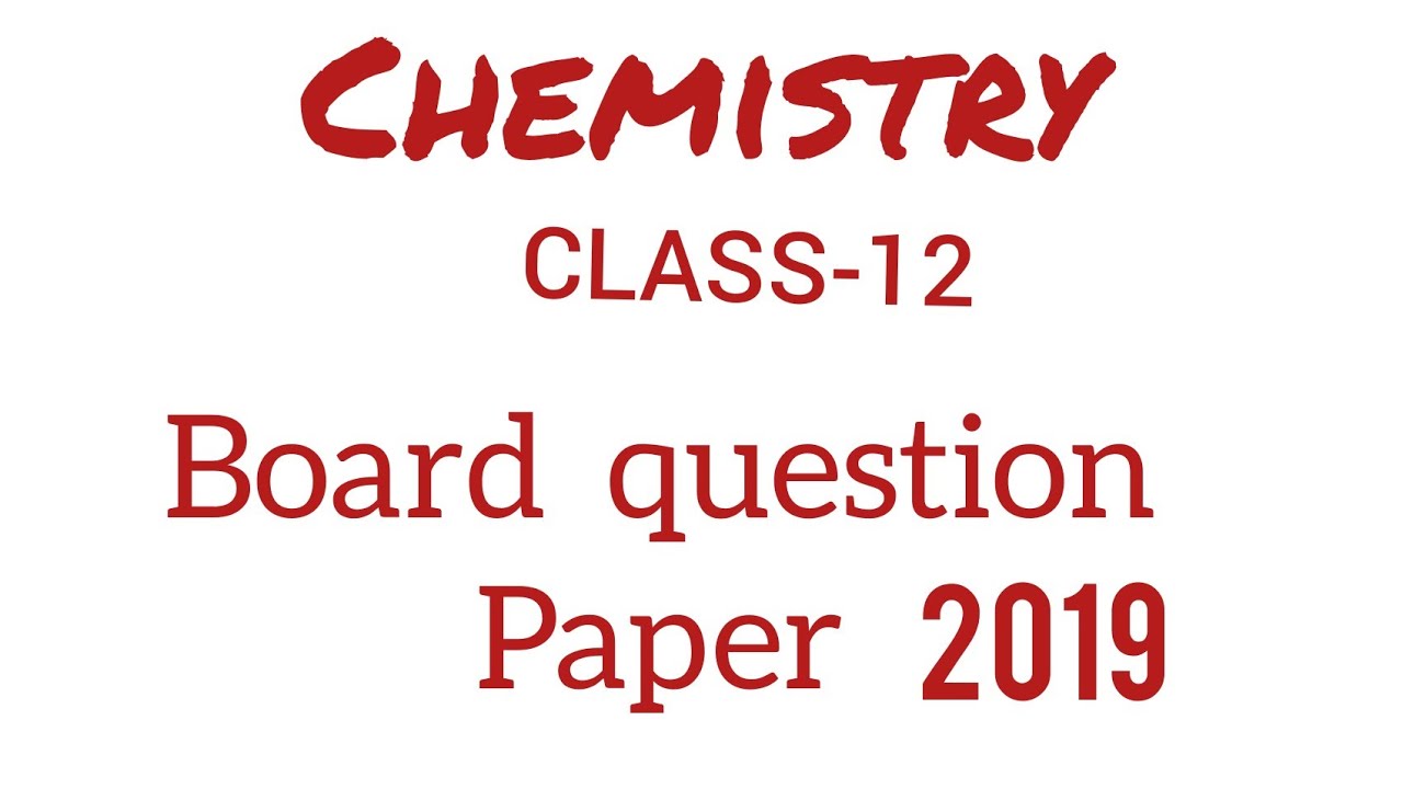 Class-12 Chemistry Board Question paper 2019 - YouTube