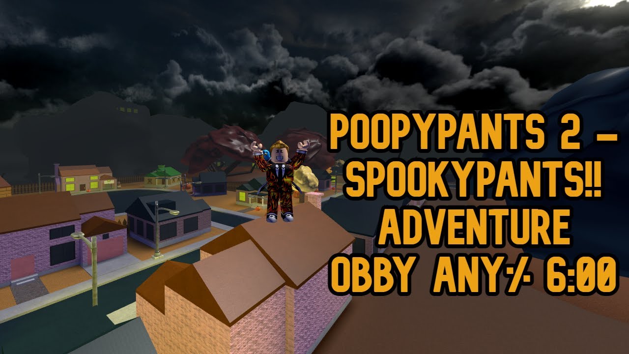 Poopypants 2 - Spookypants!! Adventure Obby (Any% 6:00) - YouTube