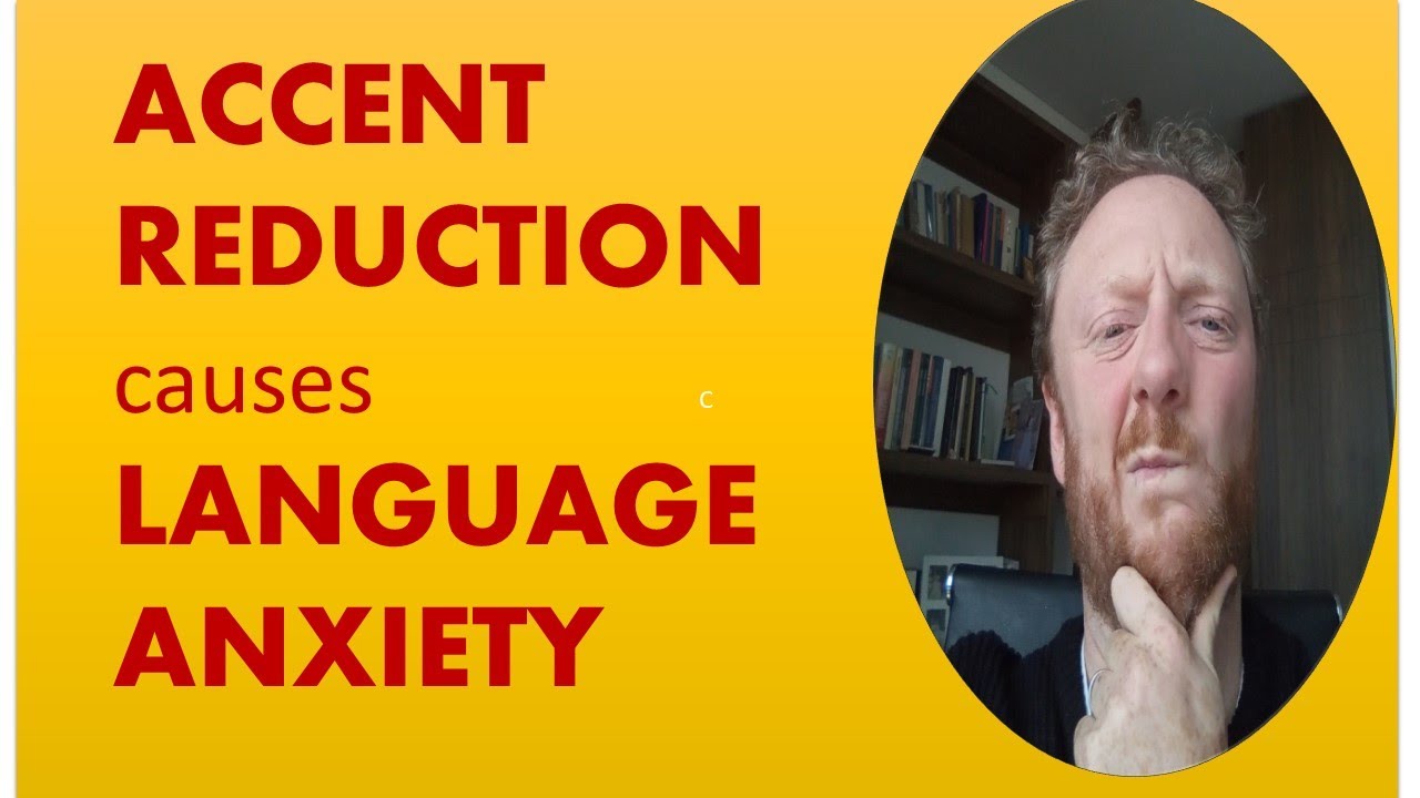 How ACCENT REDUCTION videos create language anxiety - YouTube
