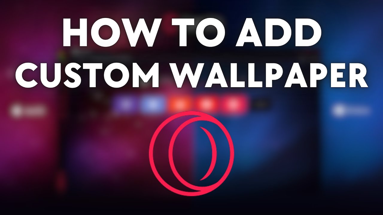 Opera GX: How to Add Custom Wallpaper / Background - YouTube