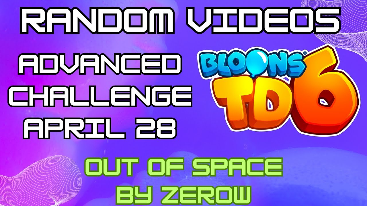 BTD6 Advanced Challenge | OUT OF SPACE | April 28, 2024 - YouTube