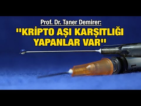 Prof. Dr. Taner Demirer: ''Kripto aşı karşıtlığı yapanlar var''