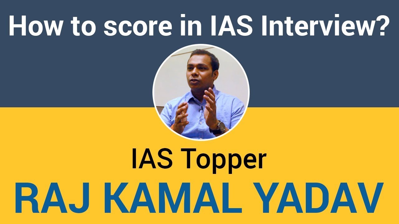 How to score in IAS Interview? | IAS Topper Raj Kamal Yadav revealed his experience - YouTube