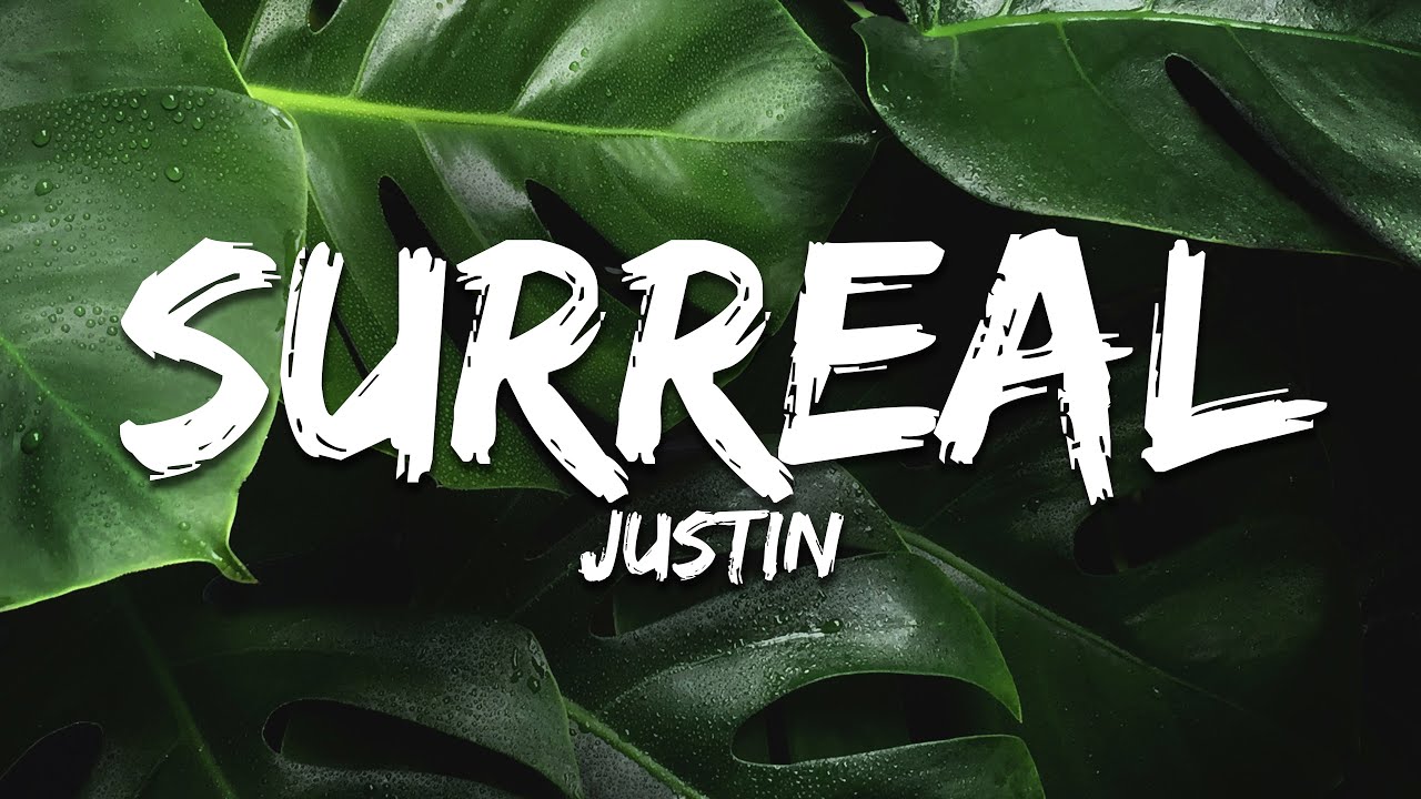Justin - surreal (Lyrics) - YouTube