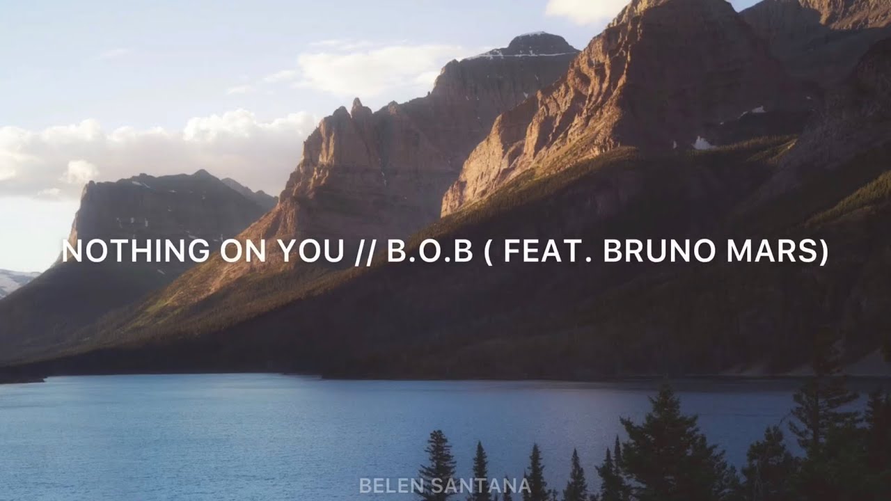 NOTHIN’ ON YOU - B.O.B (FEAT. BRUNO MARS. LYRICS) - YouTube