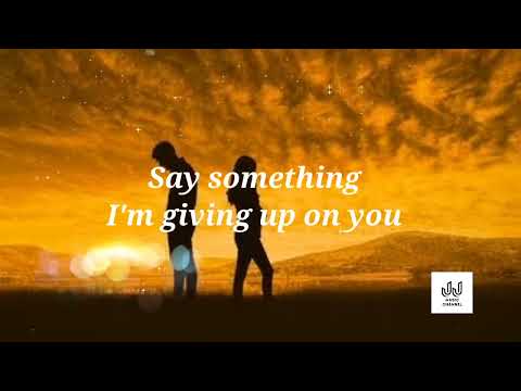 Say Something ( I'm Giving Up On You) - A Great Big World And Christina ...
