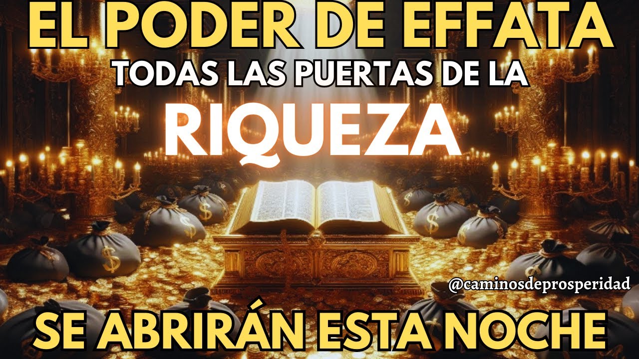 🌟¡EL PODER DE EFFATÁ ABRIRÁ TODAS LAS PUERTAS A LA RIQUEZA ESTA NOCHE!💰 ...