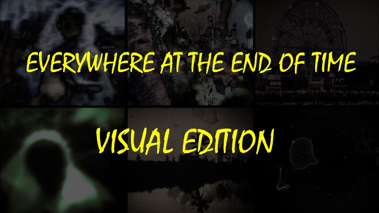 Everywhere At the End of Time (FULL VERSION VISUALIZED) - YouTube