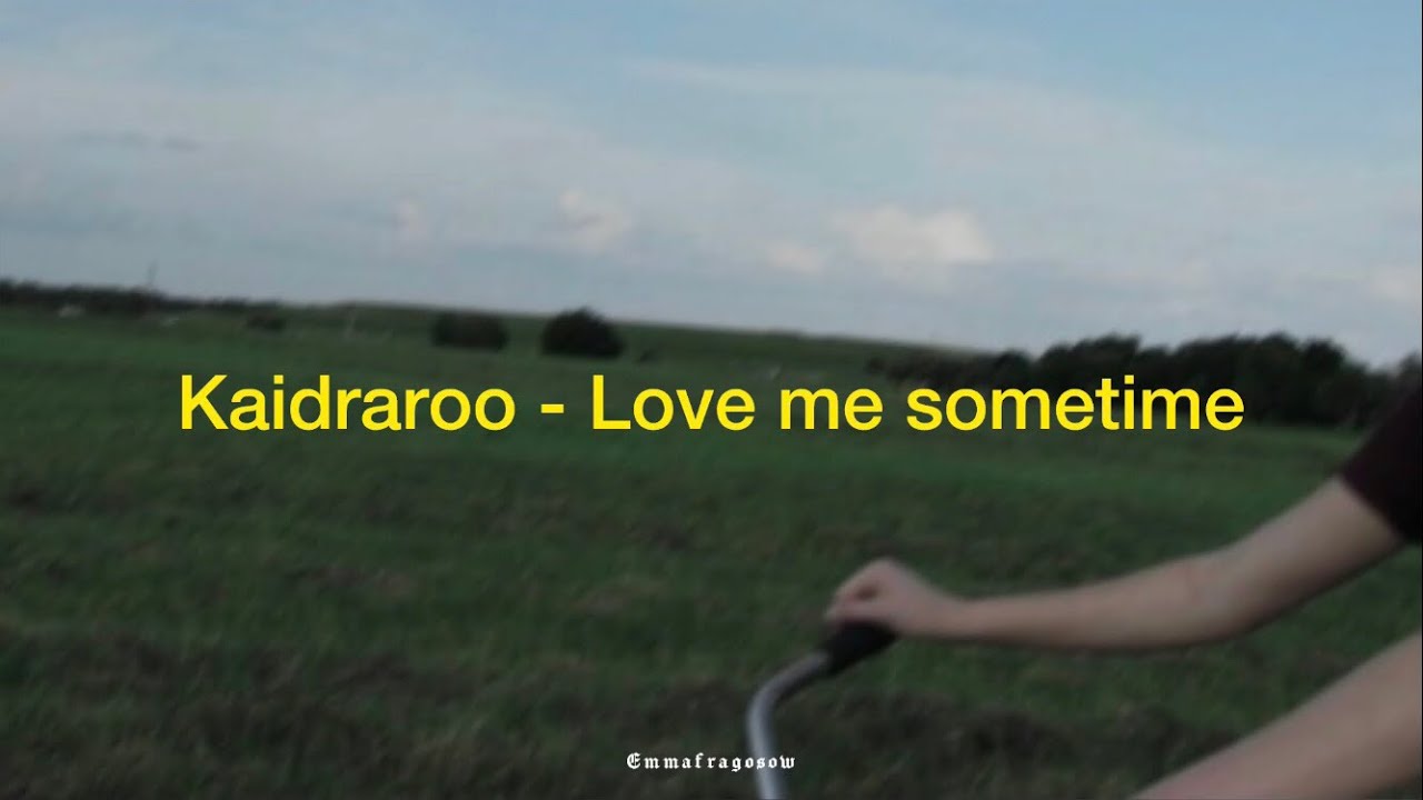 Kaidraroo - Love me sometime (sub español) - YouTube