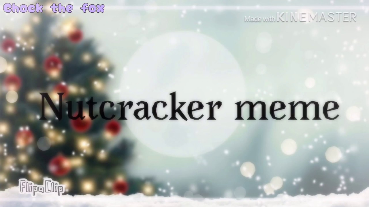 Nutcracker // animation meme - Christmas Special 💕🎁 // - YouTube