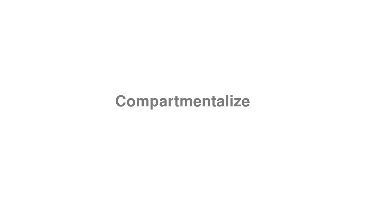 How to Pronounce "Compartmentalize" - YouTube