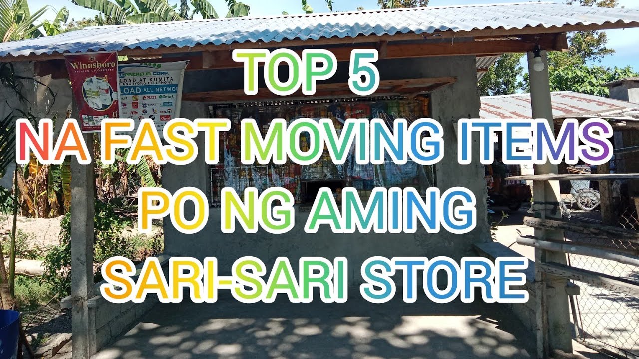 TOP 5 FAST MOVING ITEMS sa AMING SARI-SARI STORE BUSINESS NA MALAKI ANG ...