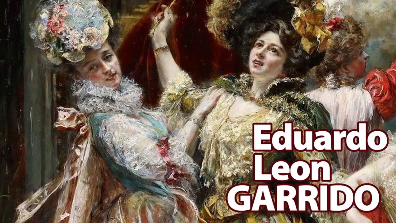 Eduardo Leon Garrido (1856-1949) French painter of Spanish origin - YouTube