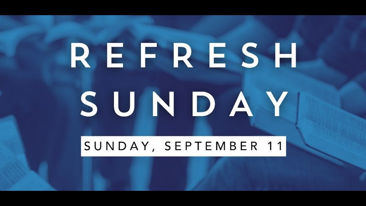 Refresh Sunday // September 11, 2022 - YouTube