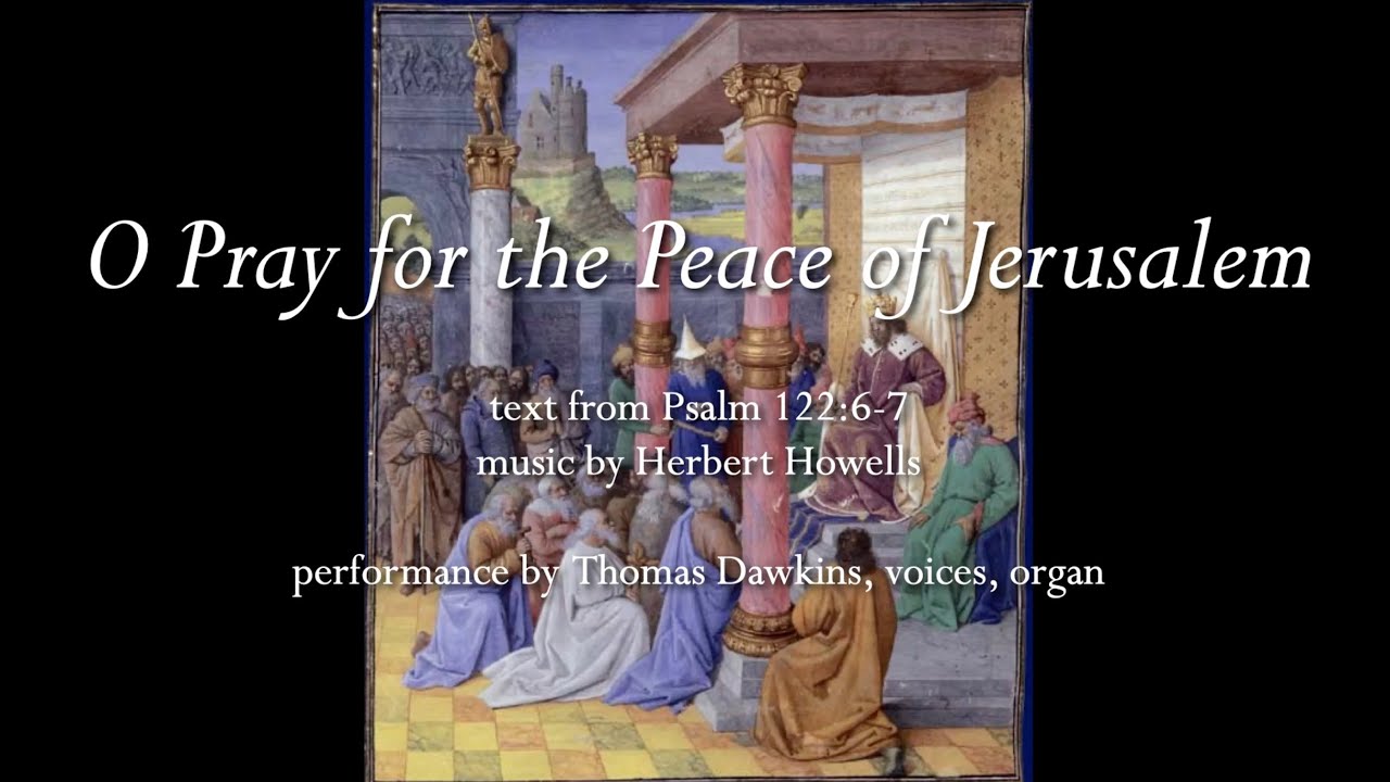 Howells: O Pray for the Peace of Jerusalem - YouTube
