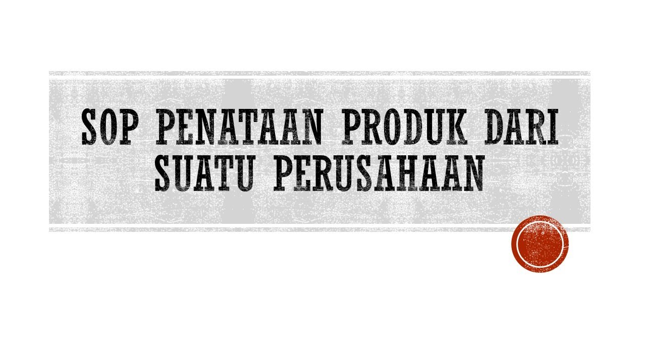 SOP PENATAAN PRODUK (DISPLAY) DARI SUATU PERUSAHAAN - YouTube