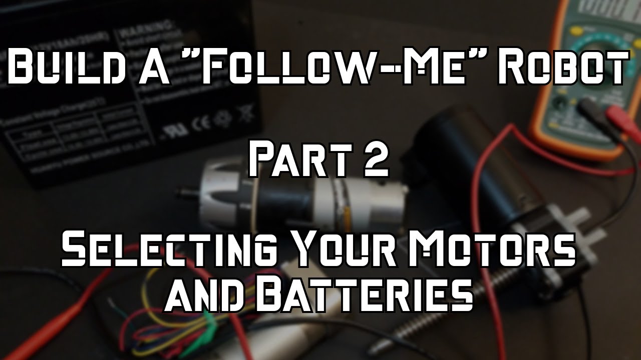 Build A "Follow-Me" Robot - Part 2 - Selecting Your Motors and ...