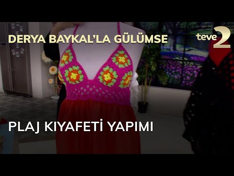 Derya Baykal'la Gülümse: Plaj Kıyafeti Yapımı