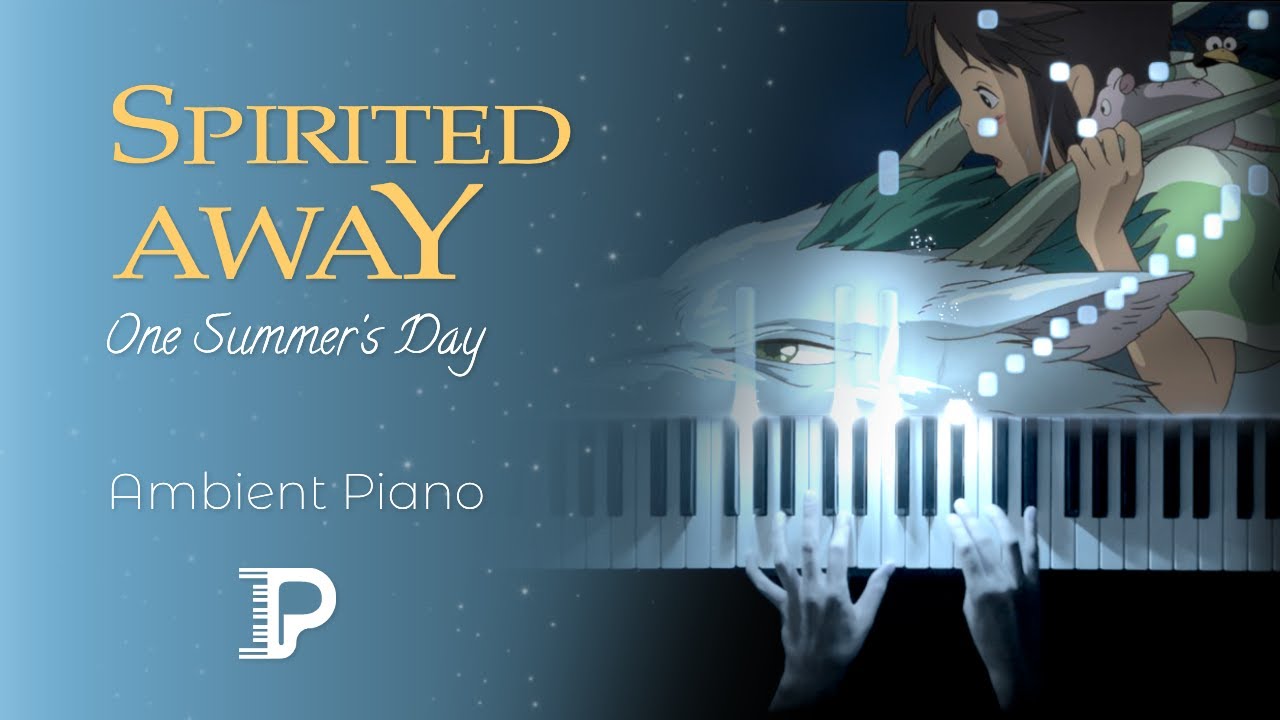 ONE SUMMER'S DAY (Ghibli) 🎹 Relaxing Ambient Piano - Spirited Away ...