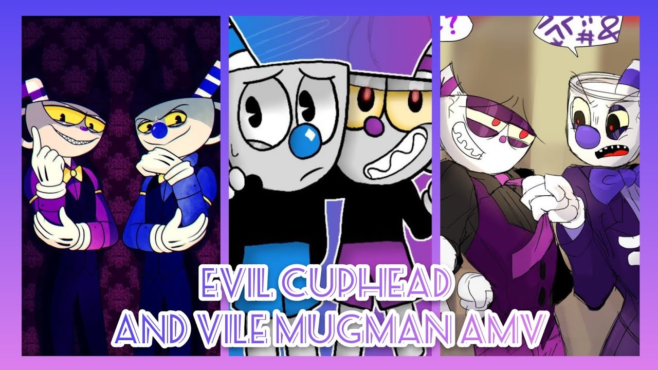 Evil Cuphead & Vile Mugman AMV (Last video for today, for now) - YouTube