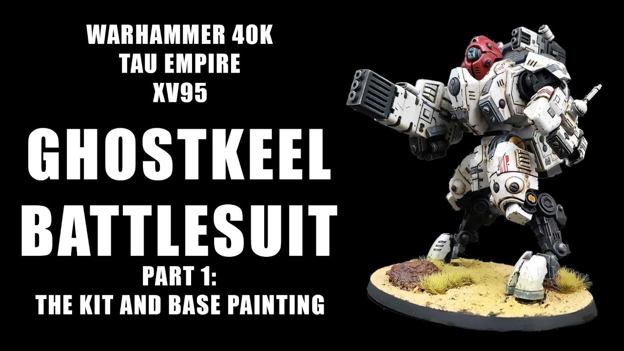 Citadel's XV95 Ghostkeel Battlesuit: Part 1 - A Look At The Kit And ...