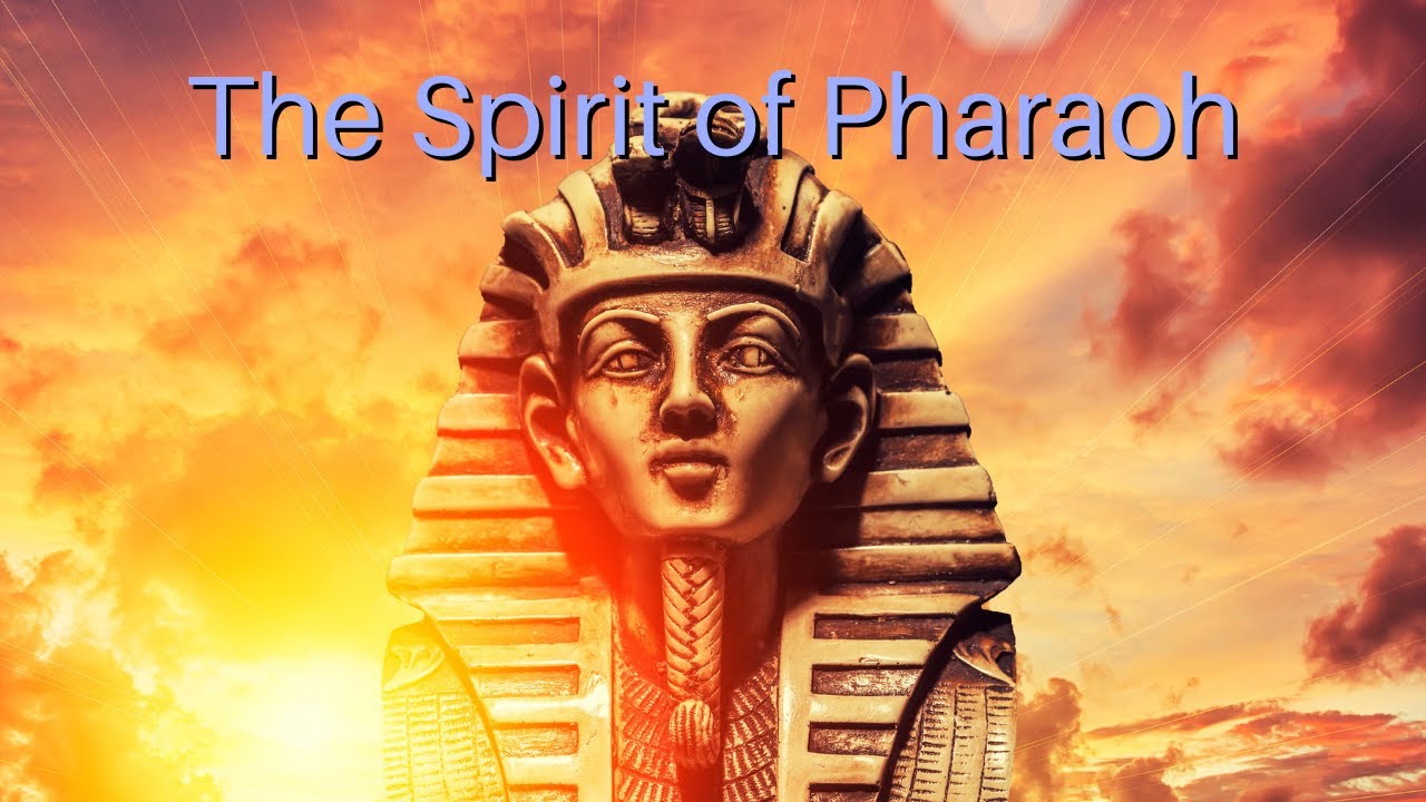 The Spirit of Pharaoh - YouTube