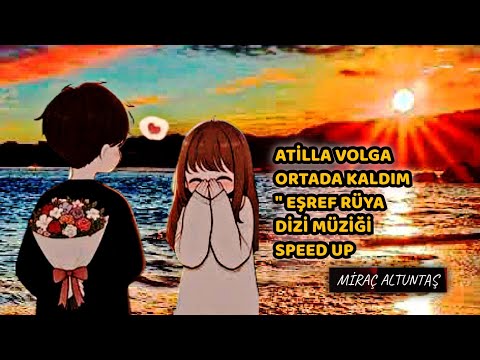 Atilla Volga  -  Ortada Kaldım (Eşref Rüya dizi müziği)  |  [Speed Up]   •  FOTOĞRAFLI KLİP