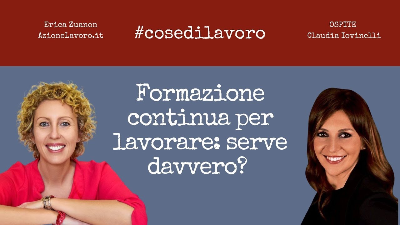 Formazione continua per lavorare: serve davvero? | con Claudia ...