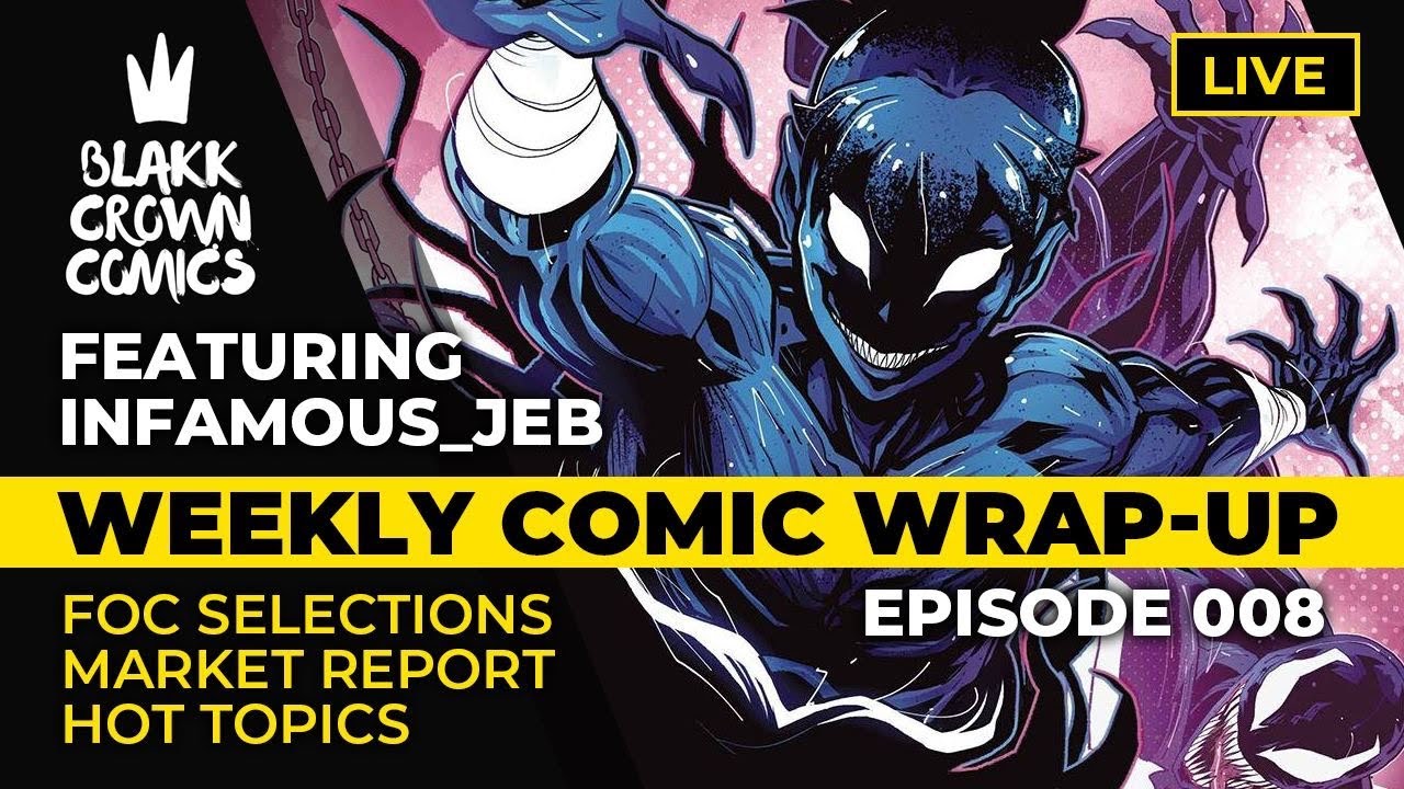 Weekly Comic Wrap-Up: Episode 8 • MARKET REPORT • HOT TOPICS • & MORE ...