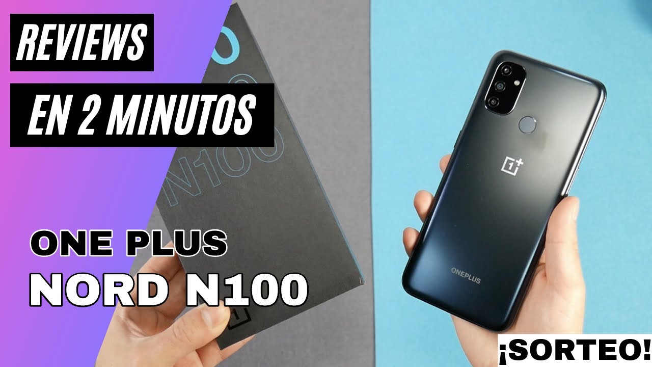 One Plus Nord N100 en 2 MINUTOS | TODO lo que debéis SABER + SORTEO ...
