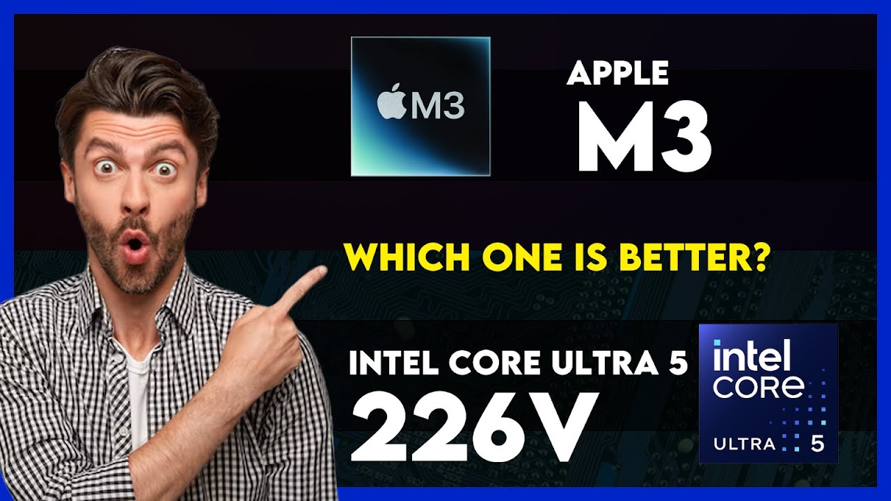 Apple M3 vs Intel Core Ultra 5 226V Comparison - YouTube