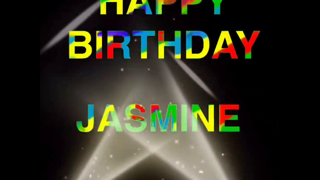 HAPPY BIRTHDAY TO YOU JASMINE | e-card video card birthday song - YouTube