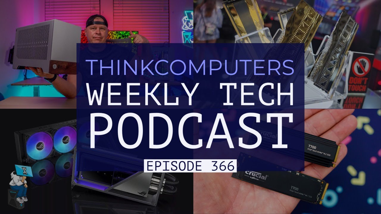 ThinkComputers Podcast #366 - Fractal Terra, Crucial T700, Computex ...