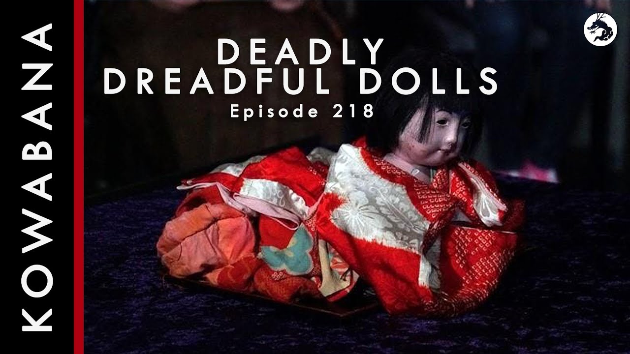 Kowabana: 'True' Japanese scary stories - Deadly Dreadful Dolls - YouTube