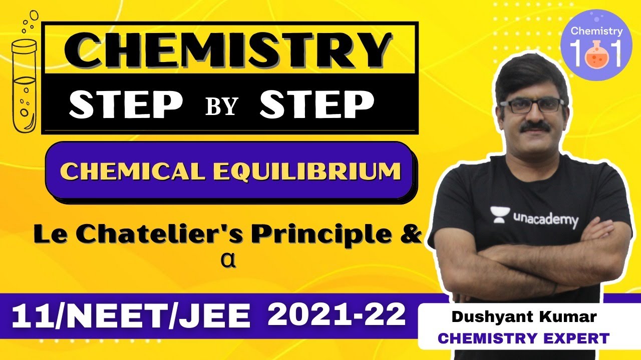 Chemical Equilibrium - Le Chatelier's Principle & α | Chemistry Step by ...