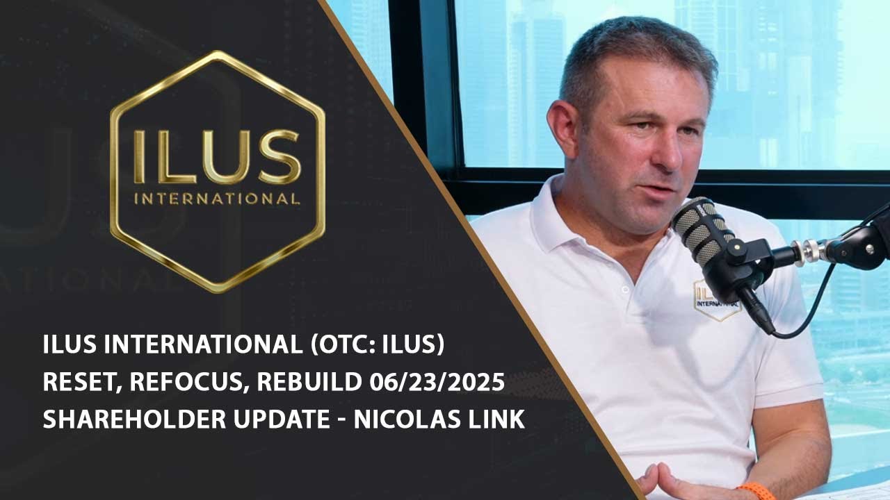 ILUS International (OTC: ILUS): Reset, Refocus, Rebuild 06/23/2025 ...