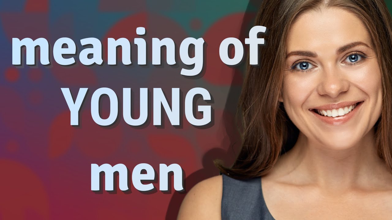 Young men | meaning of Young men - YouTube
