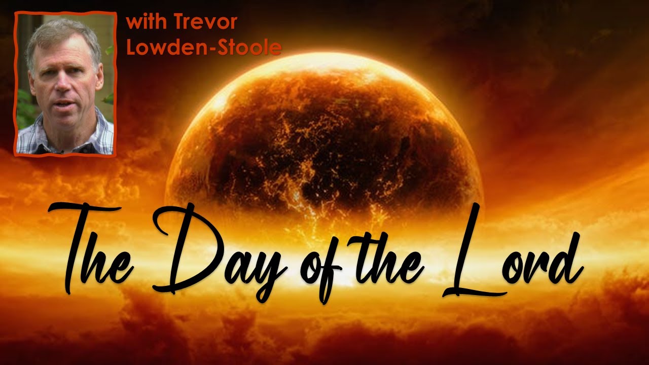 The Day of the Lord | Trevor Lowden-Stoole - YouTube