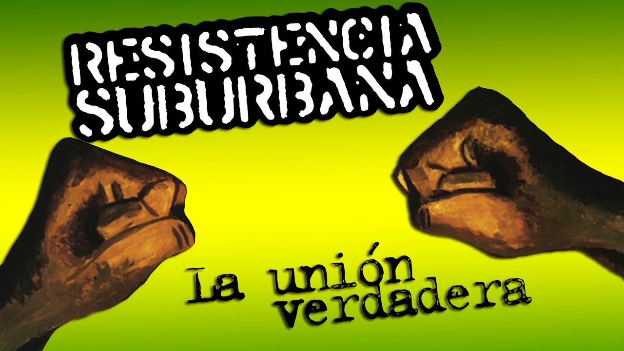 Resistencia Suburbana - La Unión Verdadera (DISCO COMPLETO) - YouTube Music