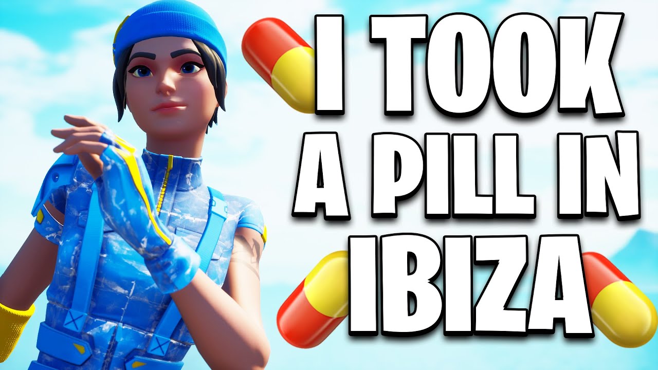 I Took A Pill In Ibiza 💊 (Fortnite Montage) - YouTube