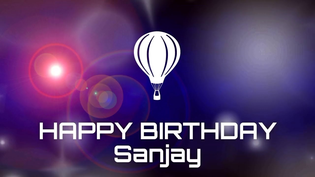 Happy birthday Sanjay, birthday greetings status - YouTube