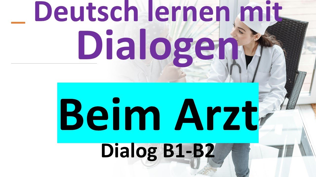 Zwei Dialoge beim Arzt B1-B2 | Beim Arzt | Deutsch lernen mit Dialogen ...