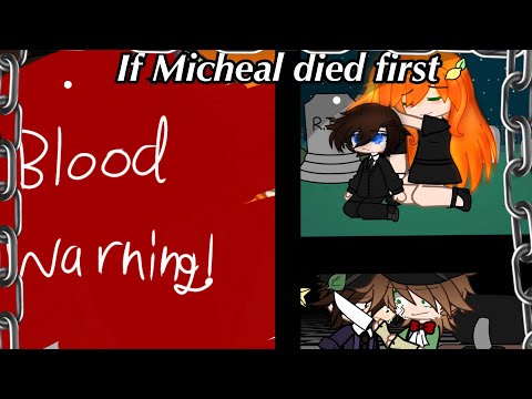 If Micheal died first//Past Aftons+Henry//Lazy🤧