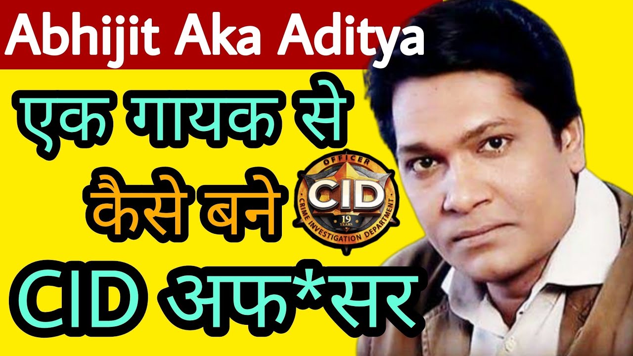 CID के अभिजीत Singer से कैसे बने CID |Abhijit Aka Aditya Srivastava ...