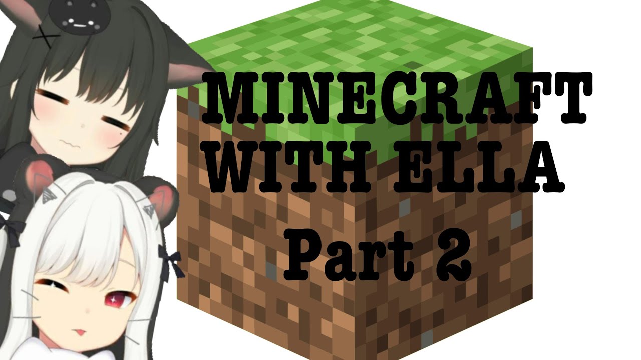 PLAYING MINECRAFT WITH ELLA AGAIN (part 2) - YouTube