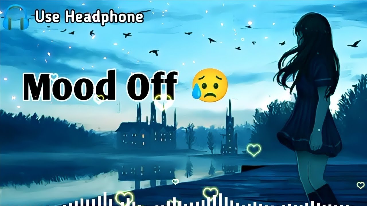 Mood Off 😥💔/ Mashup🥺Sad Song / Song / Relaxing Music / Non Stop Love ...