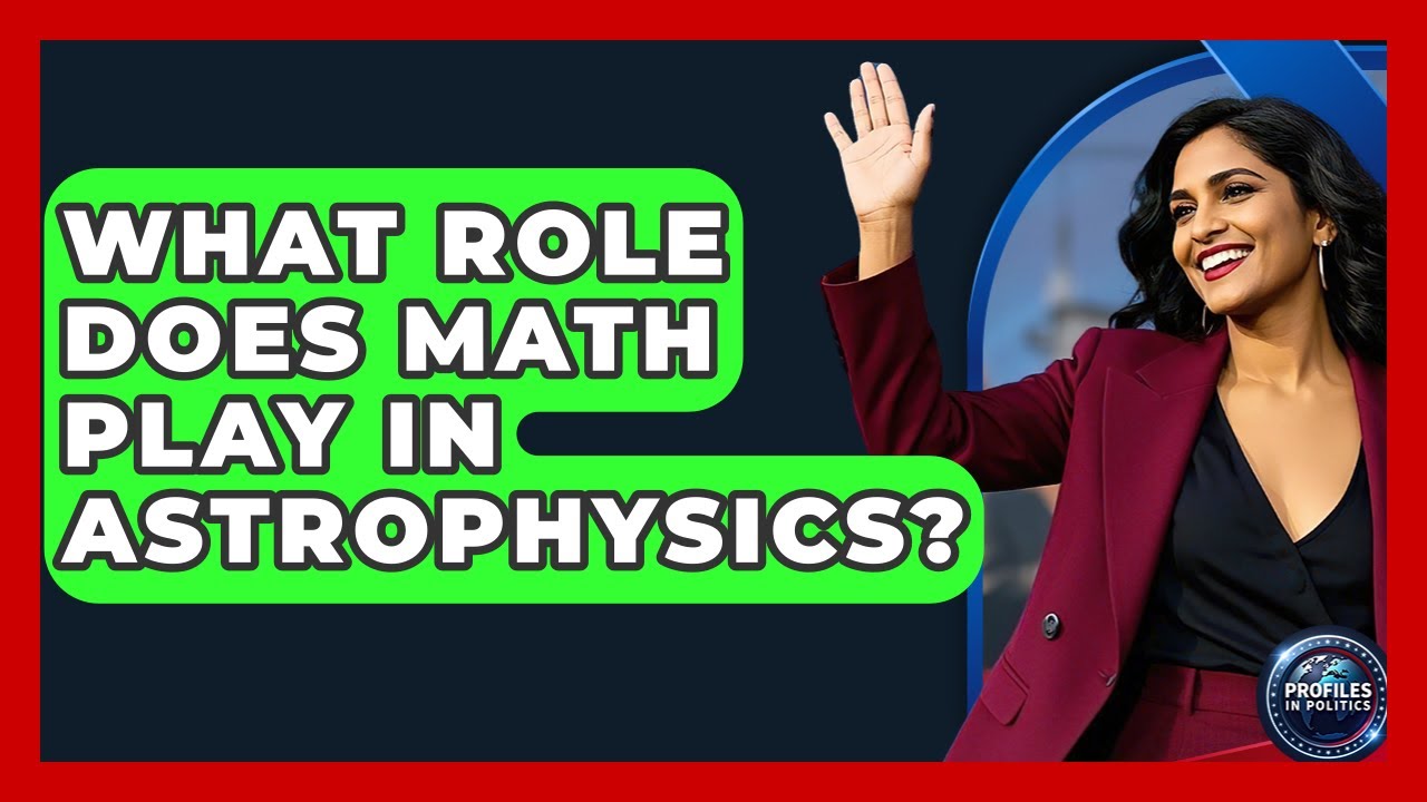 What Role Does Math Play in Astrophysics? - Profiles in Politics - YouTube