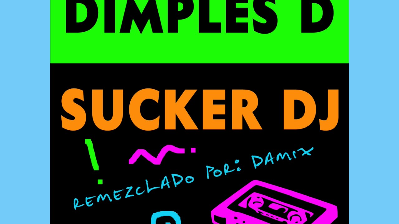 dimples d sucker dj remezcla damix - YouTube