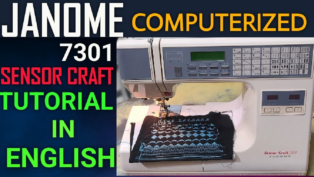 JANOME SENSOR CRAFT 7301 TUTORIAL VIDEO IN ENGLISH LANGUAGE | JANOME USA | JANOME CANADA - YouTube