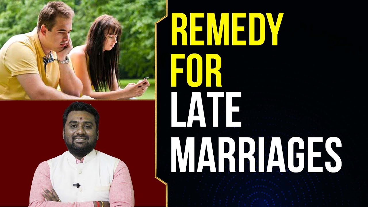 Remedies For Late Marriages | Late Marriage Remedies | Marriage Problem ...